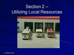 Section 2 - Utilizing Local Resources Section 3 - Fire Emergencies